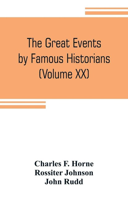The Great Events by Famous Historians (Volume Xx) von Charles F. Horne ...