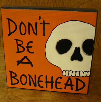 HALLOWEEN SIGN #45864C DON'T BE A BONEHEAD,, From Retail Store, 4.5" x ...