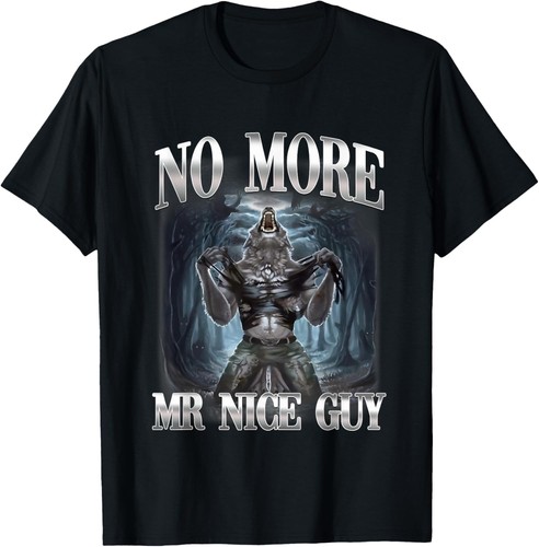 No More Mr Nice Guy Alpha Wolf Ironic Meme Brainrot T-Shirt unisex T ...