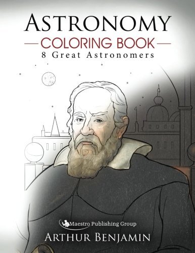 ASTRONOMY COLORING BOOK: 8 GREAT ASTRONOMERS By Arthur Benjamin **BRAND ...