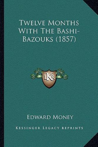 Twelve Months with the Bashi-Bazouks by Edward Money (2010, Trade ...