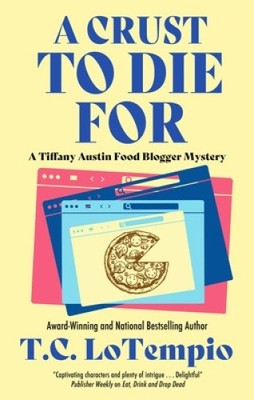 A Crust to Die For (Tiffany Austin Food Blogger Mystery A) by Toni ...