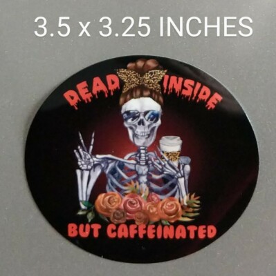 3.5" Dead Inside But Caffeinated Decal Skull Skeleton Roses Coffee ...