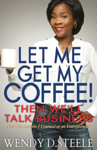 Let Me Get My Coffee Then We'll Talk Business and The Lessons I Learned ...