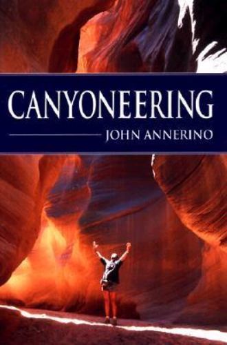 Canyoneering by Annerino, John 9780811727006 | eBay