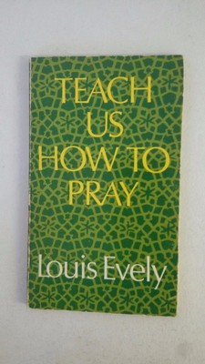 Teach Us How to Pray. Paperback – 1967 by Louis Evely (Author) | eBay