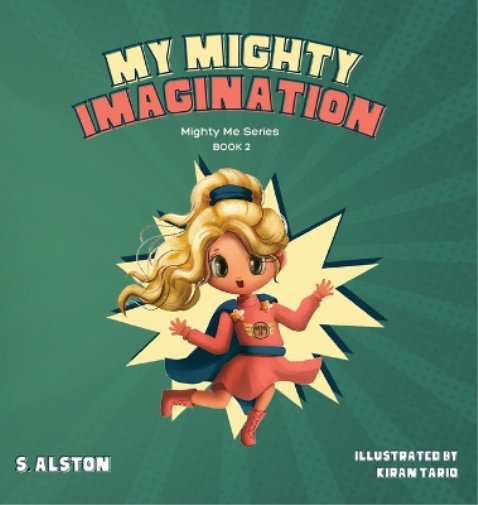 S Alston My Mighty Imagination (Mighty Me Series(TM) Book (Hardback ...