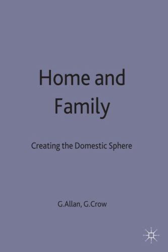 Home and Family : Creating the Domestic Sphere by Graham Crow (1989 ...