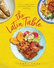 The Latin Table: Easy, Flavorful Recipes from Mexico, Puerto Rico, and ...