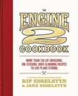 The Engine 2 Cookbook: More than 130 Lip-Smacking, Rib-Sticking, Body ...