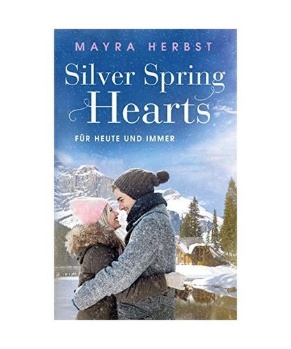 Silver Spring Hearts: Für Heute und Immer, Mayra Herbst 9783752669305 ...