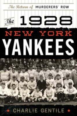 The 1928 New York Yankees: The Return of Murderers' Row by Charlie ...