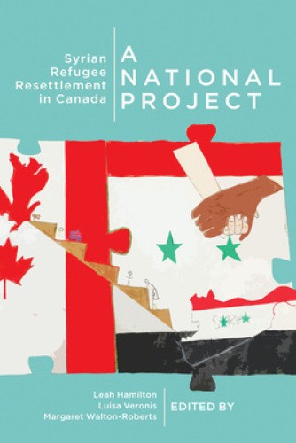 A National Project: Syrian Refugee Resettlement in Canada (McGill-Queen ...