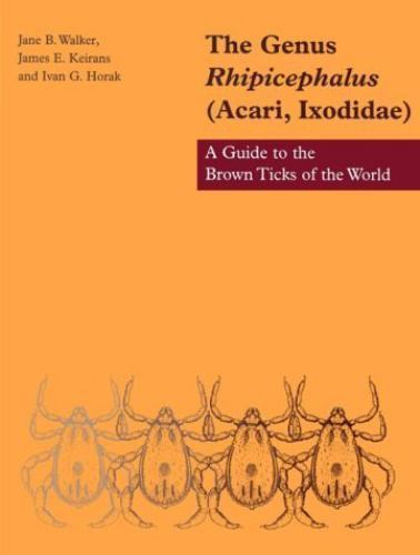 Genus Rhipicephalus (Acari, Ixodidae) : A Guide to the Brown Ticks of ...