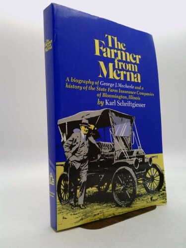 The Farmer from Merna: A Biography of George J. Mecherle and a History ...