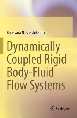 Dynamically Coupled Rigid Body-Fluid Flow Systems by Shashikanth ...