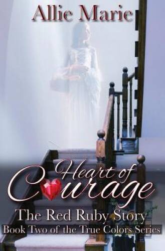 Heart of Courage: The Red Ruby Story (The True Colors Series - VERY ...