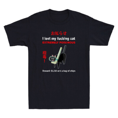 I Lost My Fvcking Cat Extremely Poisonous Funny Cat Meme Quote Men's T ...