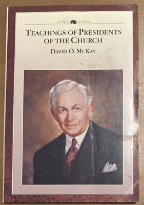 TEACHINGS OF PRESIDENTS OF THE CHURCH by David O McKay LDS Mormon Faith ...