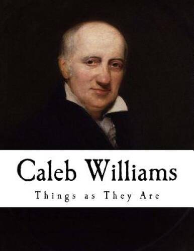 Caleb Williams: Or Things as They Are (Classic William Godwin) - GOOD 9781979689199| eBay