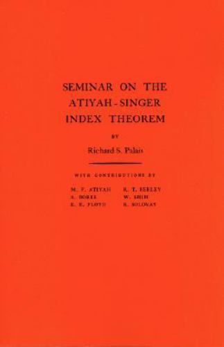 Annals of Mathematics Studies: Seminar on the Atiyah-Singer Index ...