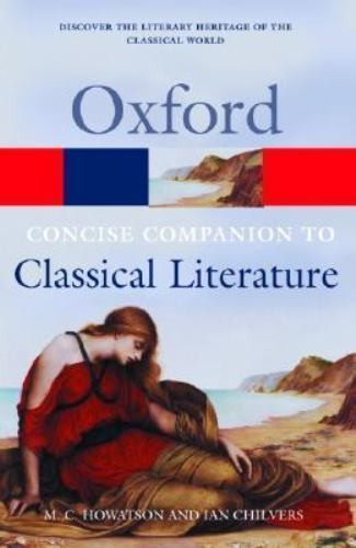 Concise Oxford Companion to Classical Literature by Ian Chilvers (1993 ...