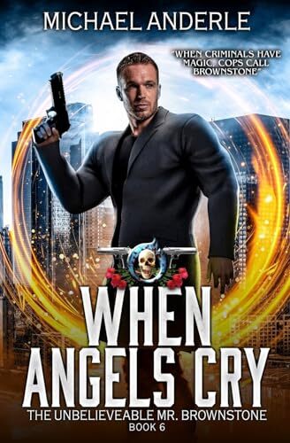 When Angels Cry: An Urban Fantasy Action Adventure (The Unb ...