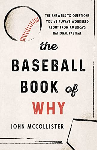 The Baseball Book of Why: The Answe..., McCollister, Jo 1493048872 ...