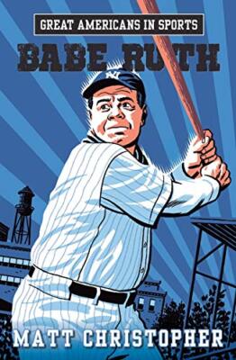 Great Americans In Sports: Babe Ruth, Christopher 9780316260978 Free ...