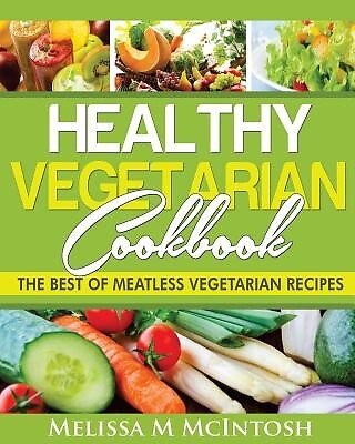 Healthy Vegetarian Cookbook Best Meatless Vegetarian Reci by McIntosh ...