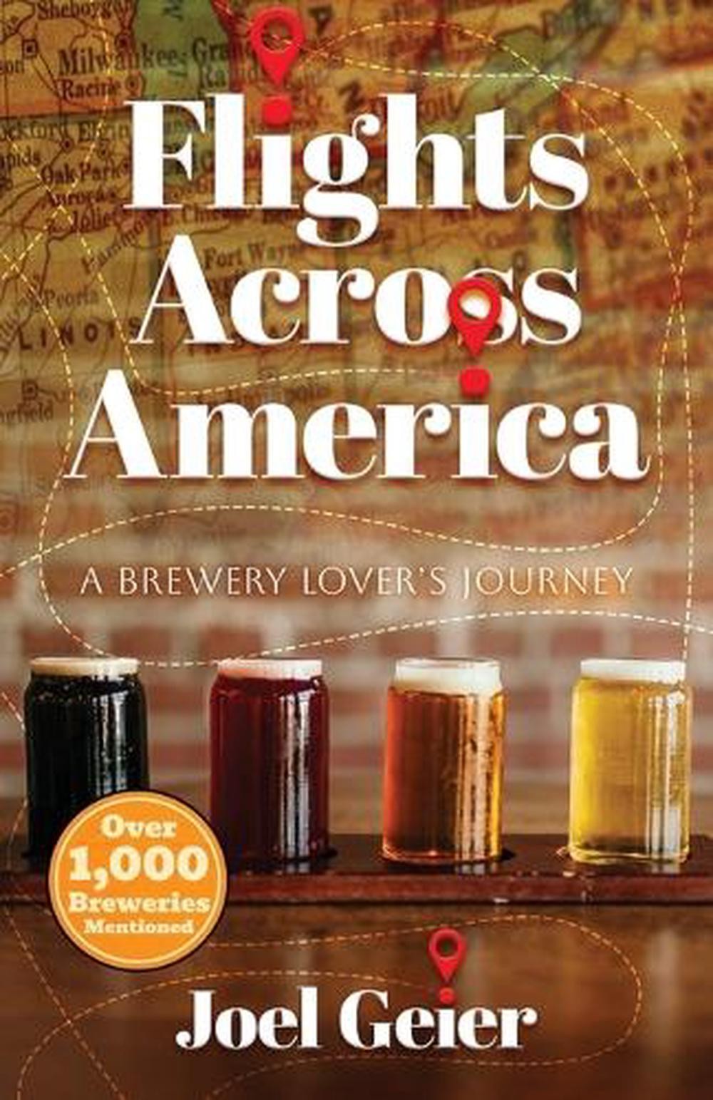 Flights Across America: A Brewery Lover's Journey by Joel Geier ...