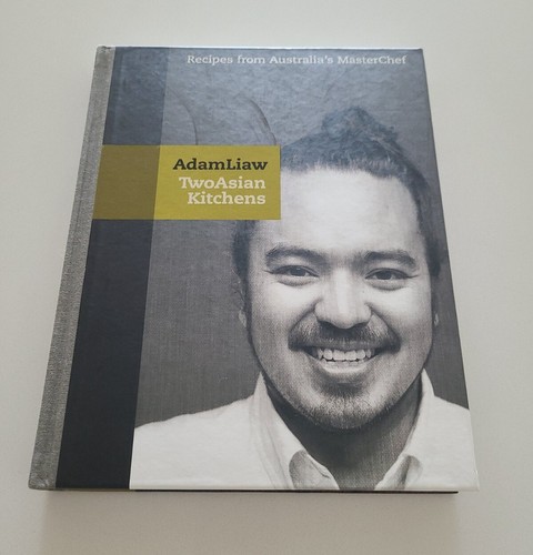 Two Asian Kitchens by Adam Liaw Hardcover 2011 Masterchef Aus. Winner ...
