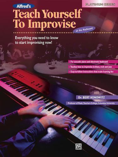 Alfred's Teach Yourself to Improvise at the Keyboard : Everything You ...