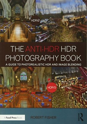 The Anti-HDR HDR Photography Book: A Guide to P, Fisher Paperback** | eBay