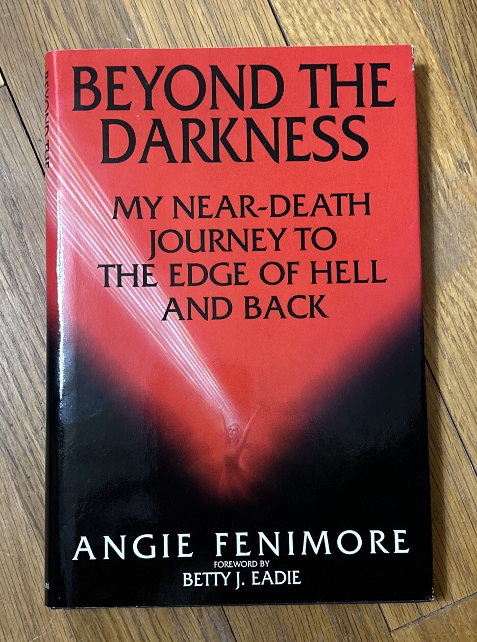 Beyond the Darkness : My Near-Death Journey to the Edge of Hell and ...