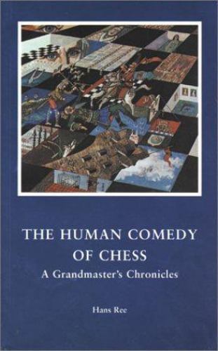 Human Comedy of Chess : A Grandmaster's Chronicles by Hans Ree (2000 ...