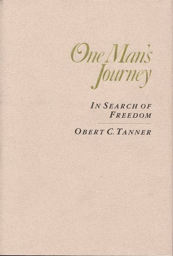 ONE MAN'S JOURNEY: IN SEARCH OF FREEDOM By Obert C. Tanner - Hardcover ...