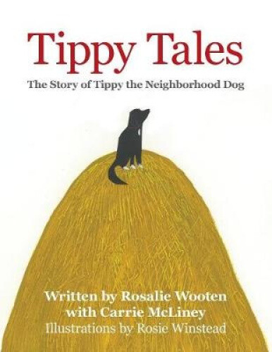 Tippy Tales: The Story of Tippy the Neighborhood Dog by Rosalie Wooten ...
