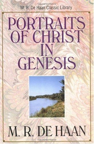 Portraits of Christ in Genesis by M. R. DeHaan (1995, Trade Paperback ...