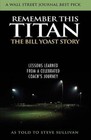 Remember This Titan: The Bill Yoast Story: Lessons Learned from a Ce ...