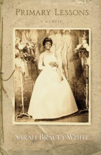 Primary Lessons (Memoir) - Paperback By White, Sarah Bracey - VERY GOOD ...