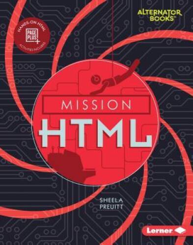 Mission HTML (Mission: Code (Alternator Books )) - Library Binding ...