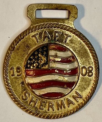 1908 TAFT & SHERMAN American Flag president WATCH FOB *RARE* | eBay