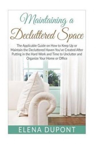 Maintaining a Decluttered Space: The Applicable Guide on How to ...