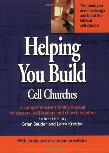 Helping You Build Cell Churches : The Tools You Need to Design and ...