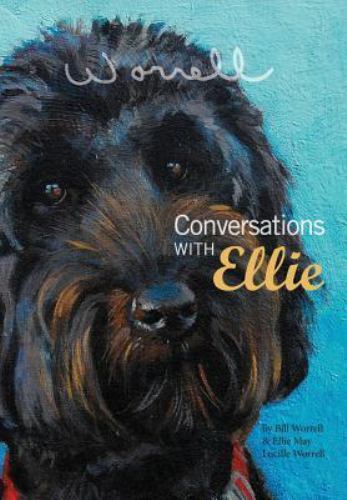 Conversations with Ellie by Ellie May Lucille Worrell and Bill Worrell ...