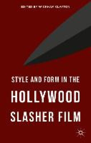 Style and Form in the Hollywood Slasher Film: 2015 by Wickham Clayton ...