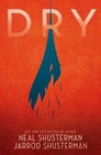Dry by Neal Shusterman and Jarrod Shusterman (2018, Hardcover ...