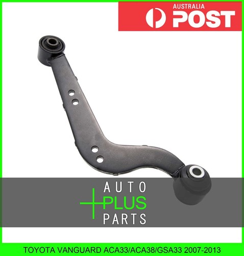 Fits TOYOTA VANGUARD ACA33/ACA38/GSA33 Left Hand Lh Rear Upper Arm ...