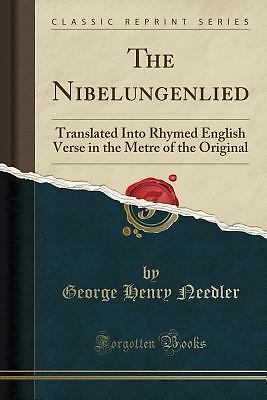 Nibelungenlied : Translated into Rhymed English Verse in the Metre of ...
